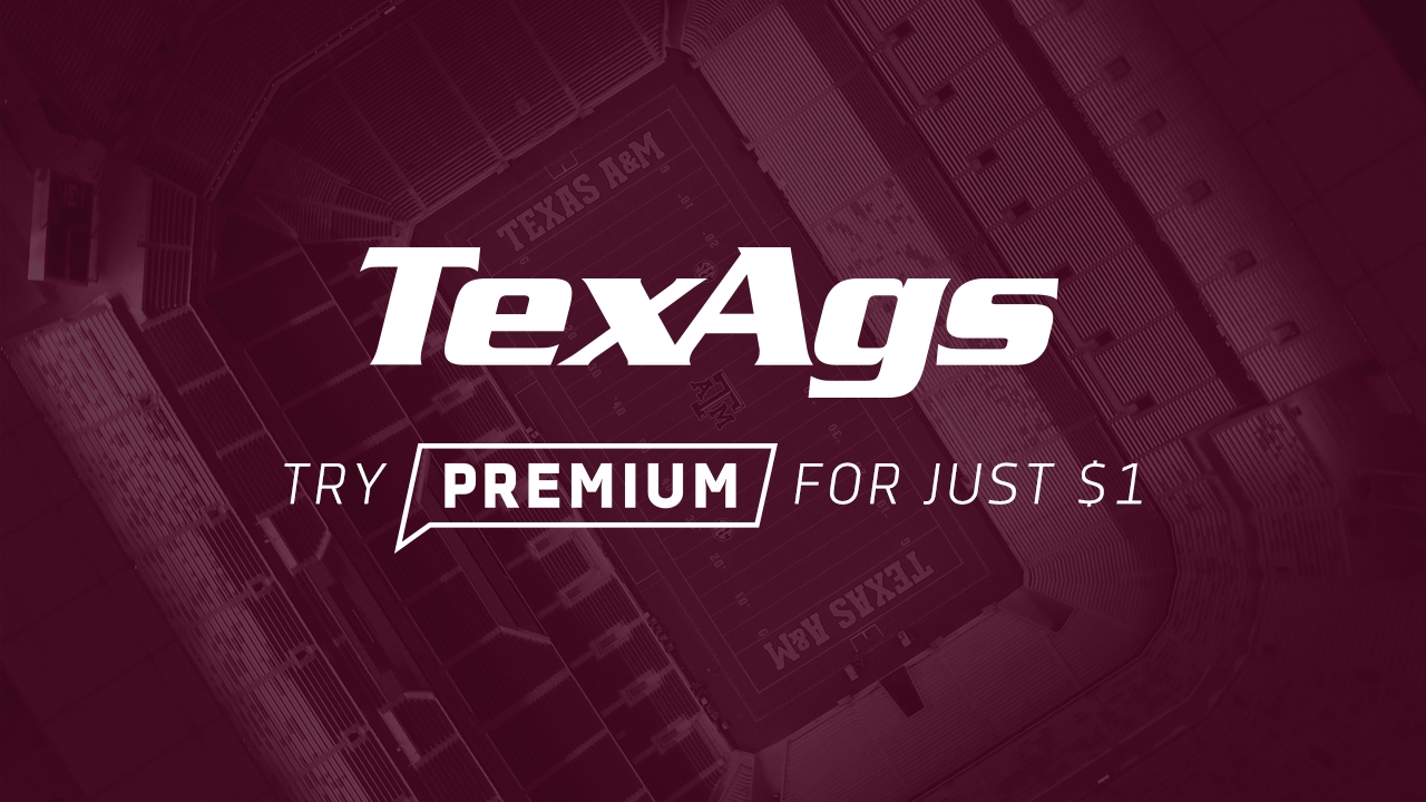 Try TexAgs Premium for just $1 | TexAgs