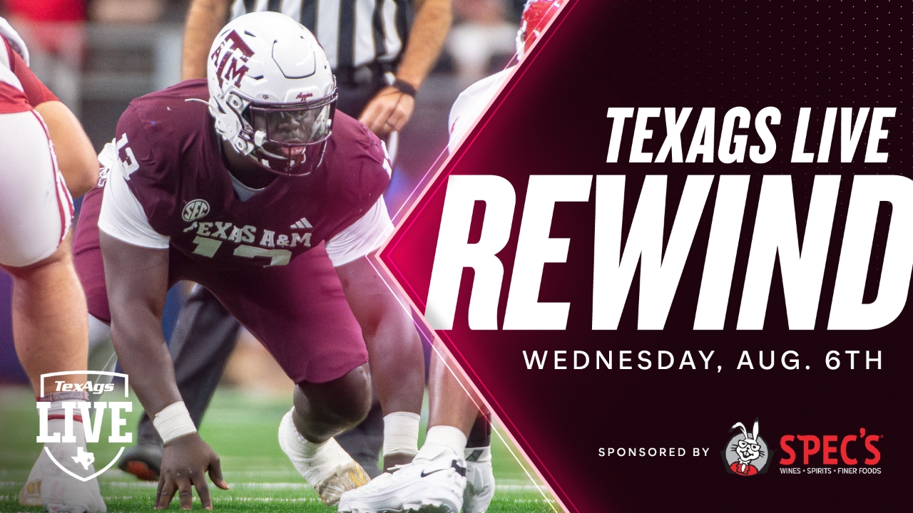 TexAgs Rewind (8/6) | TexAgs