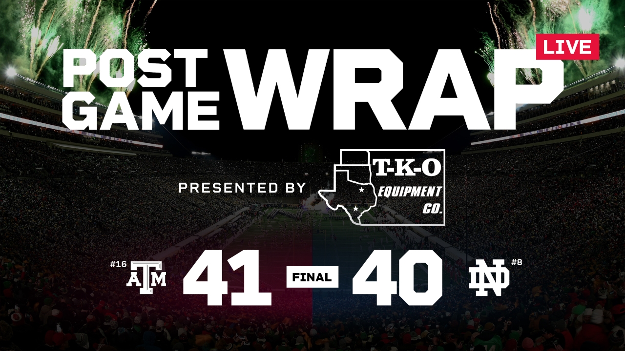 TexAgs Post Game Wrap: No. 16 Texas A&M 41, No. 8 Notre Dame 40 | TexAgs